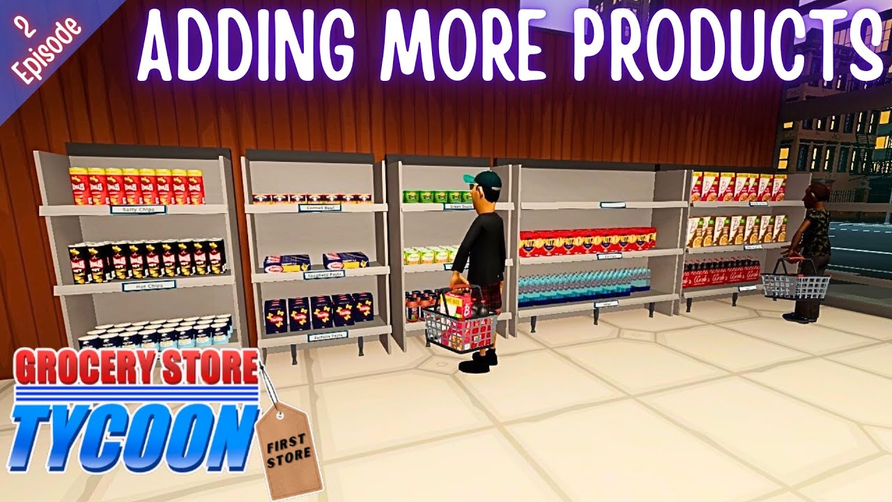 ADDING MORE PRODUCTS - Grocery Store Tycoon - Episode 2 - YouTube