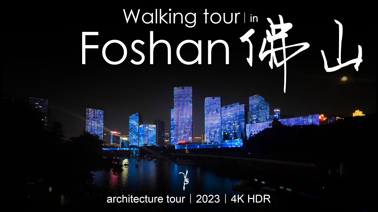 Foshan walking tour 4K 2023 | Architecture tour - City Tour | 4K HDR ...