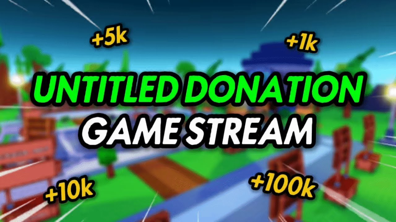💸Untitled Donation Game💸| Raising stream | Goal: 3k subs - YouTube
