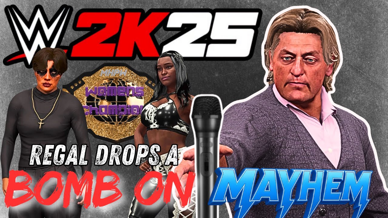 Regal DROPS A BOMB ON MAYHEM! | MHPW MAYHEM Episode 21 WWE 2K25 ...