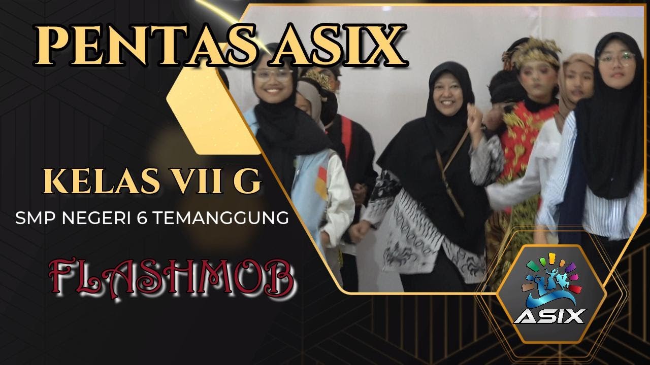 Pentas ASIX ''FLASHMOB'' Kelas 7G - YouTube