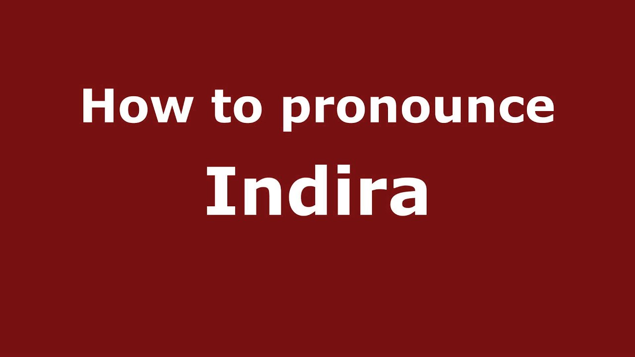 How to Pronounce Indira - PronounceNames.com - YouTube