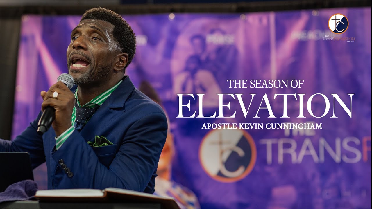 The Season of Elevation | Apostle Kevin Cunningham - YouTube