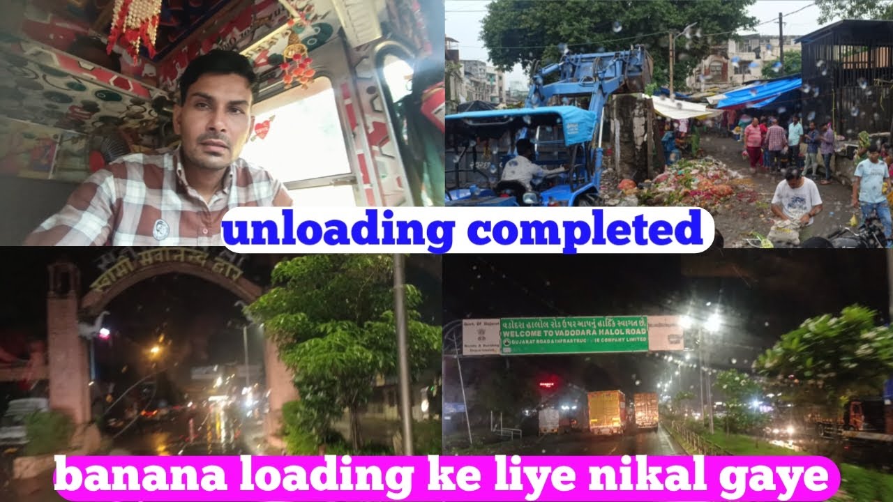 vadodara Mandi me unloading complete || banana 🍌 loading ke liye nikal gaye || barish nhi ruki ...