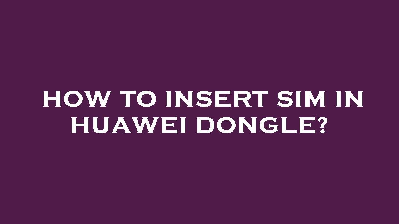 How to insert sim in huawei dongle? - YouTube
