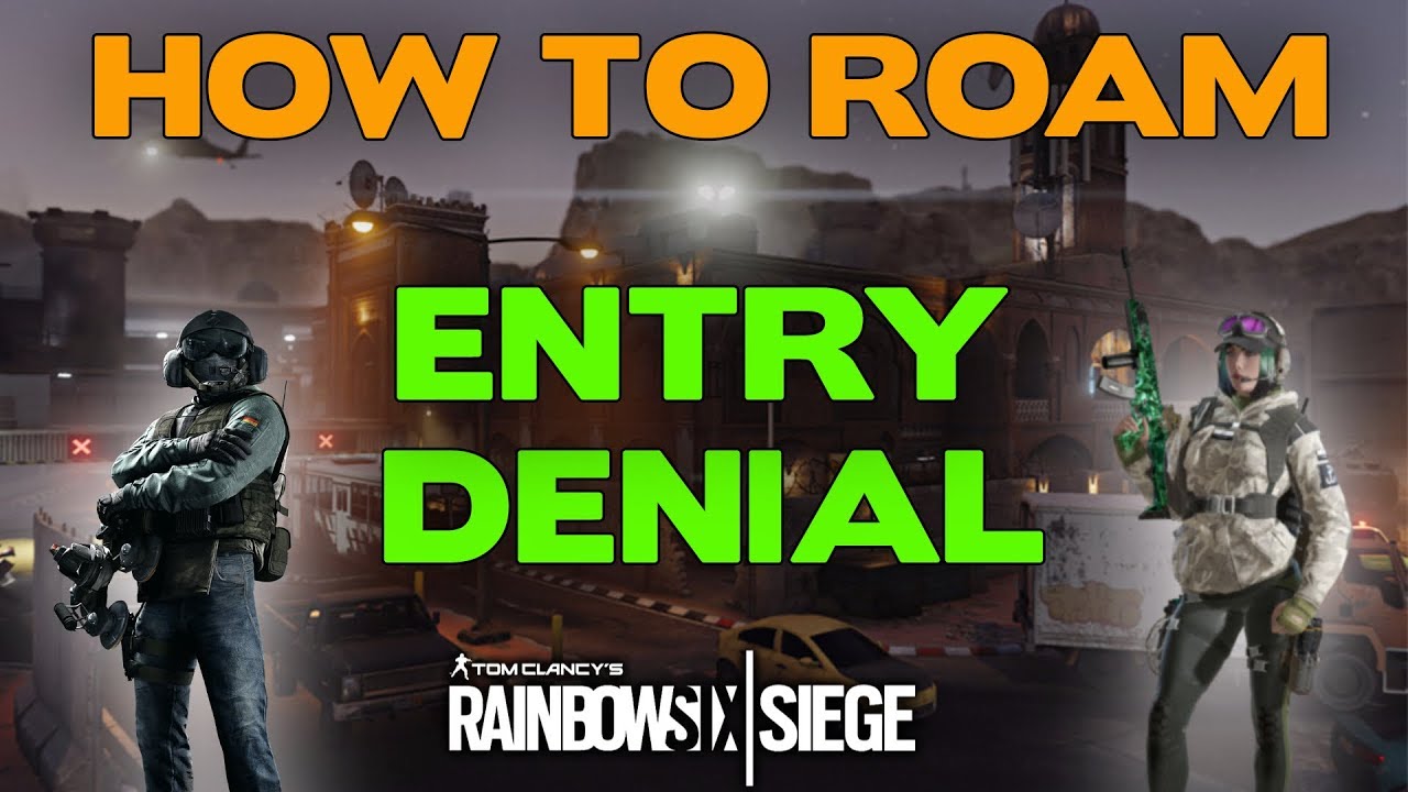 Rainbow Six Siege Roaming Tips || Entry Denial | Ubisoft Help