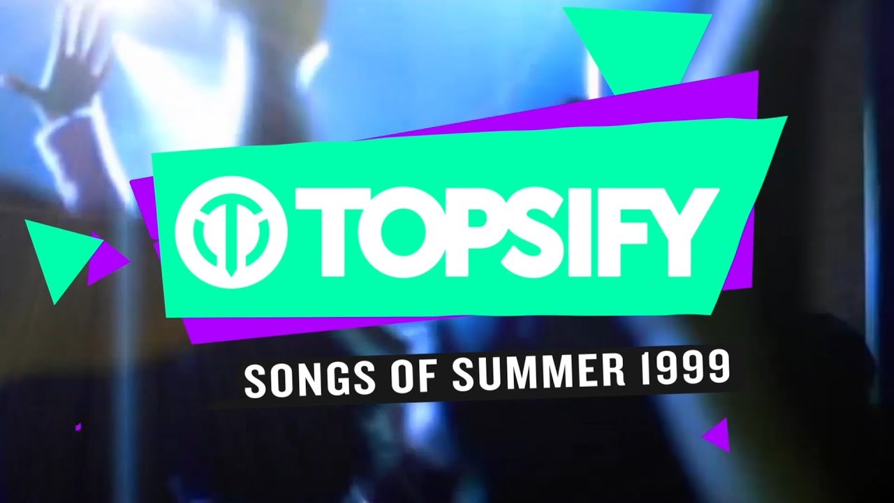 Topsify - Songs of Summer 1999 - YouTube