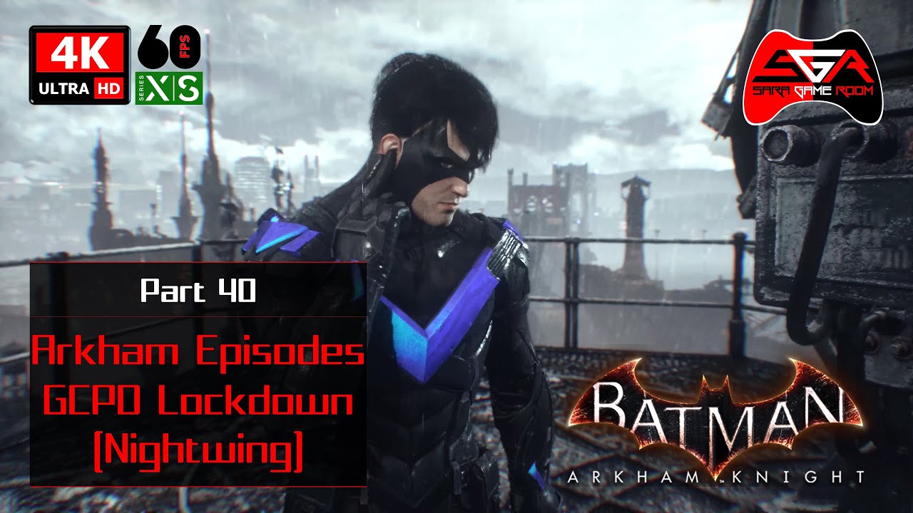 Batman Arkham Knight Gameplay - Part 40 Arkham Episodes - GCPD Lockdown ...