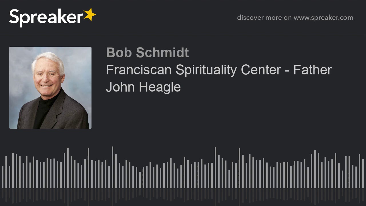 Franciscan Spirituality Center - Father John Heagle - YouTube