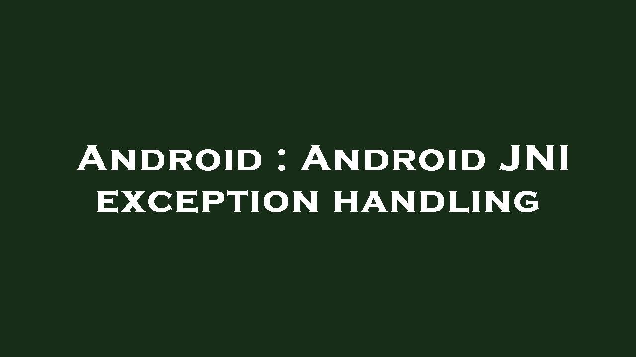 Android Android Jni Exception Handling Youtube