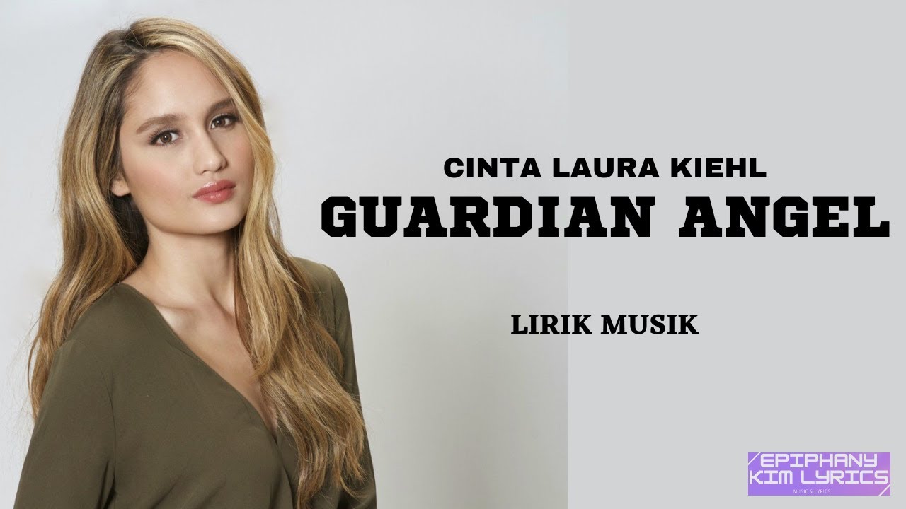 Cinta Laura Kiehl - Guardian Angel ( Lirik ) - YouTube