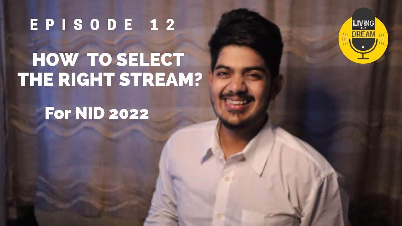 How to select your STREAM (Smartly) for NID 2022 - Episode 12: Living ...