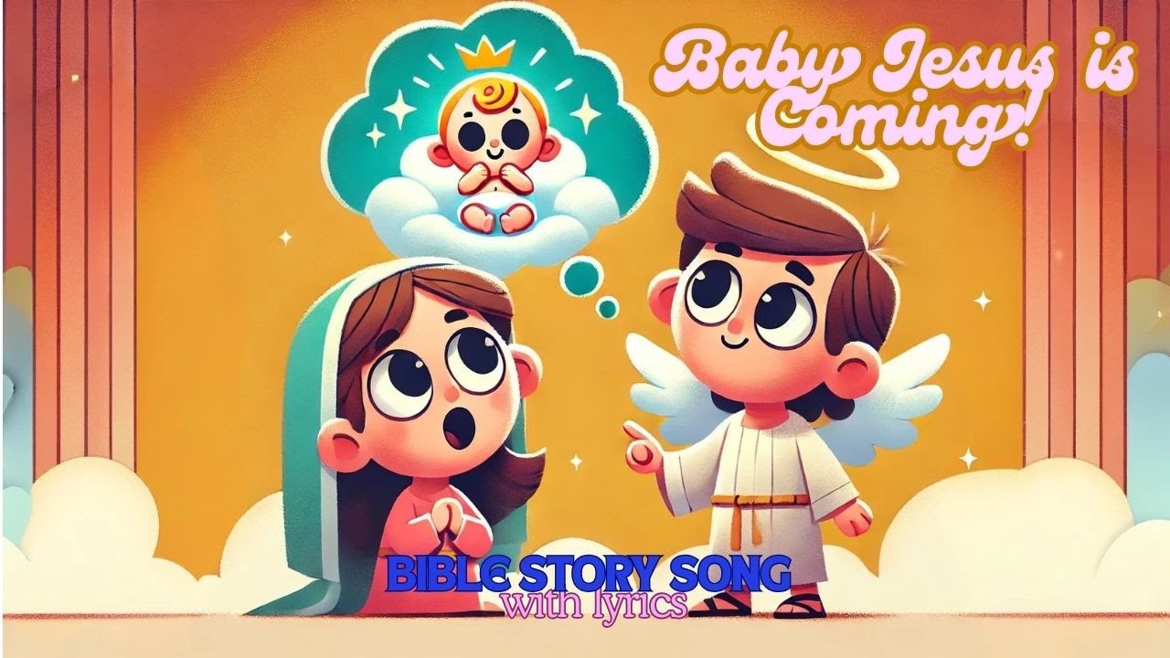 Baby Jesus is coming!- An Angel tells Mary (kids song with lyrics ...