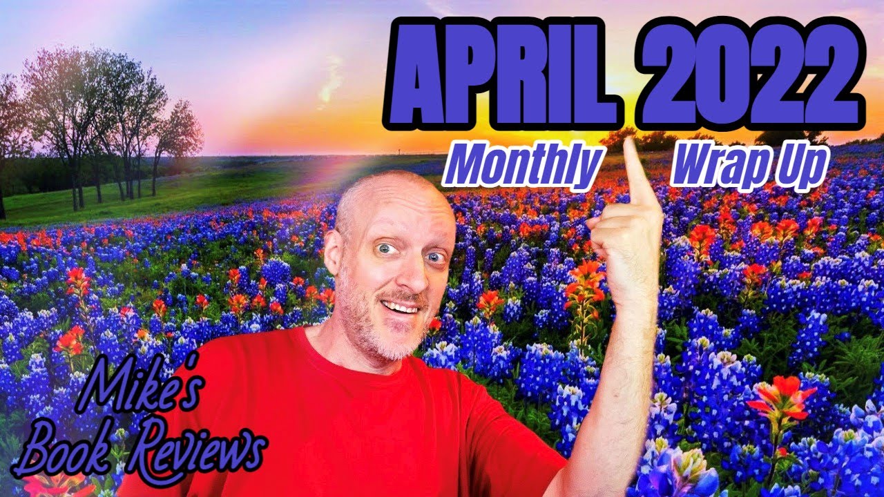 Monthly Wrap Up & Book of the Month: April 2022 - YouTube