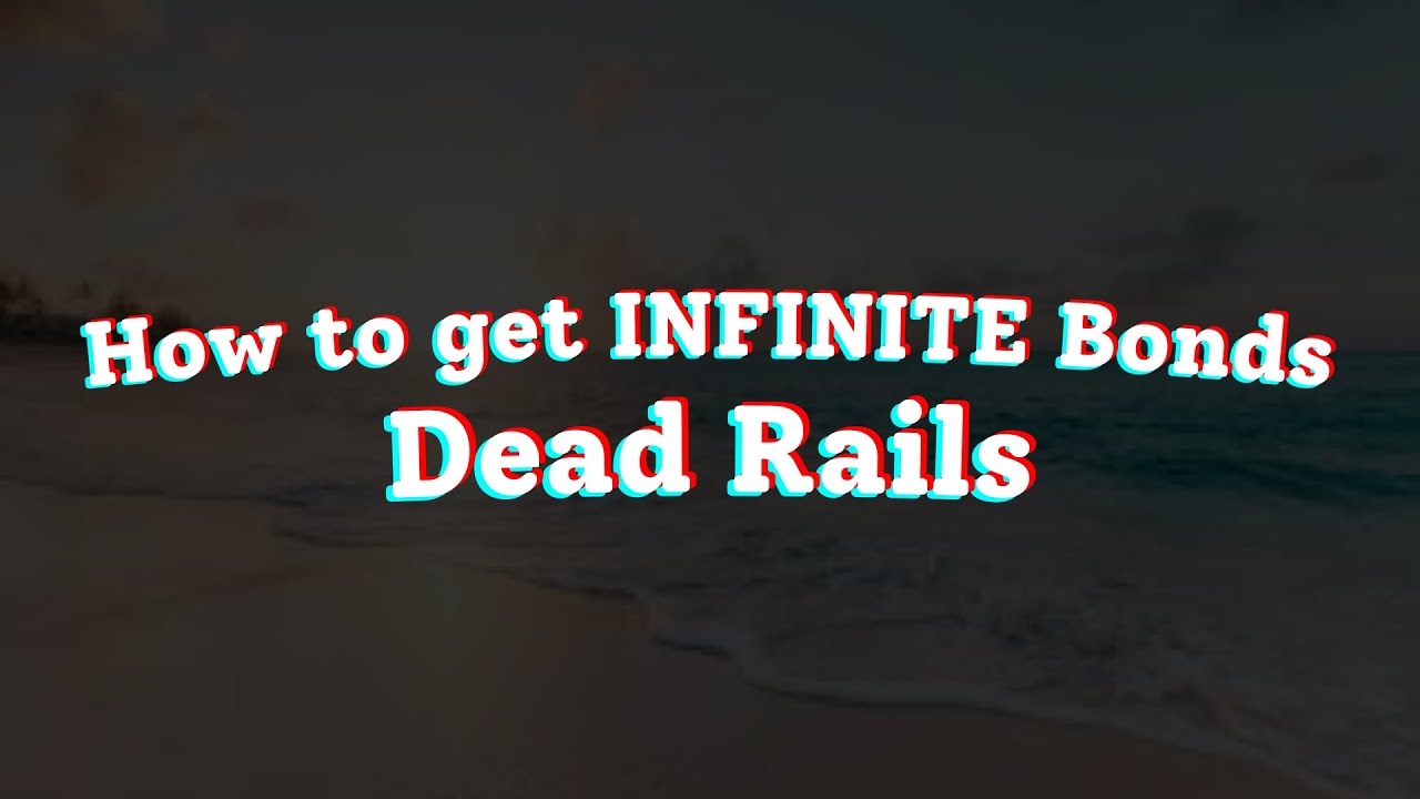 How to get INFINITE BONDS in Dead Rails! | Easy - YouTube
