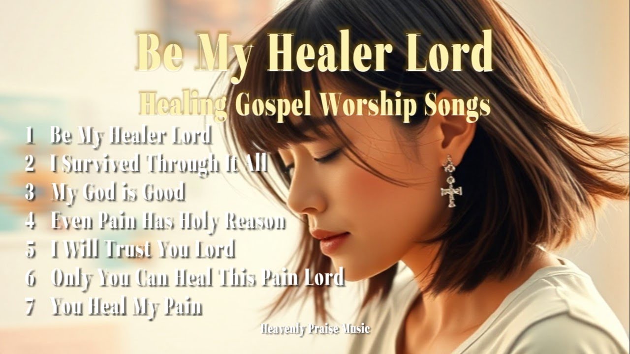 Be My Healer Lord – Healing Gospel Worship Songs | Official Lyric Video ...