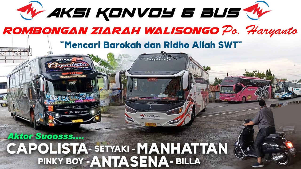 Aksi Konvoy 6 Bus Ziarah Walisongo Po. Haryanto Capolista Aktor Suoosss ...