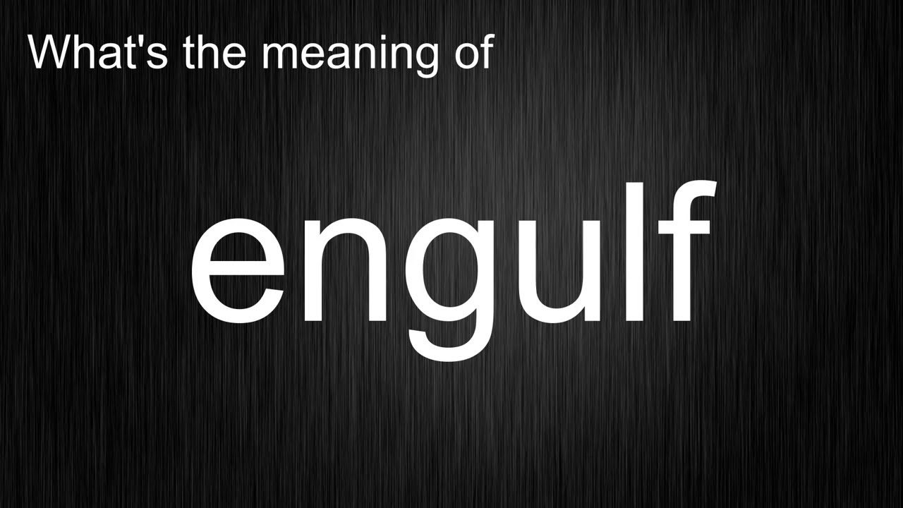 What's the meaning of "engulf", How to pronounce engulf? - YouTube