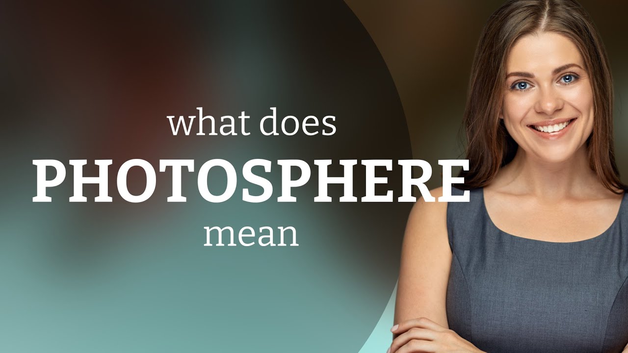 Photosphere • what is PHOTOSPHERE definition - YouTube