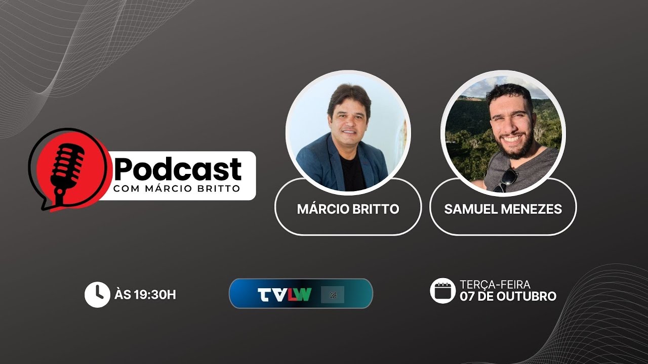 PODCAST MBRITTO -EP#13 Márcio Britto recebe Samuel Menezes ...