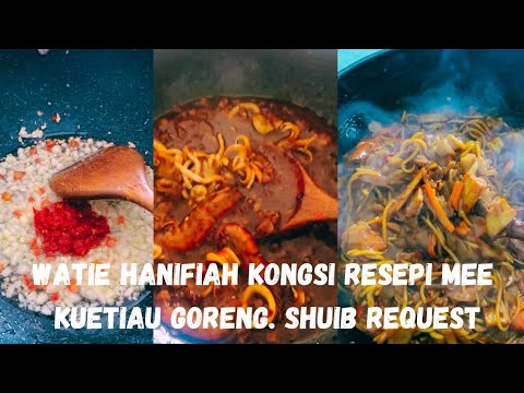 WATIE HANIFIAH MASAK MEE KUETIAU GORENG, SHUIB REQUEST