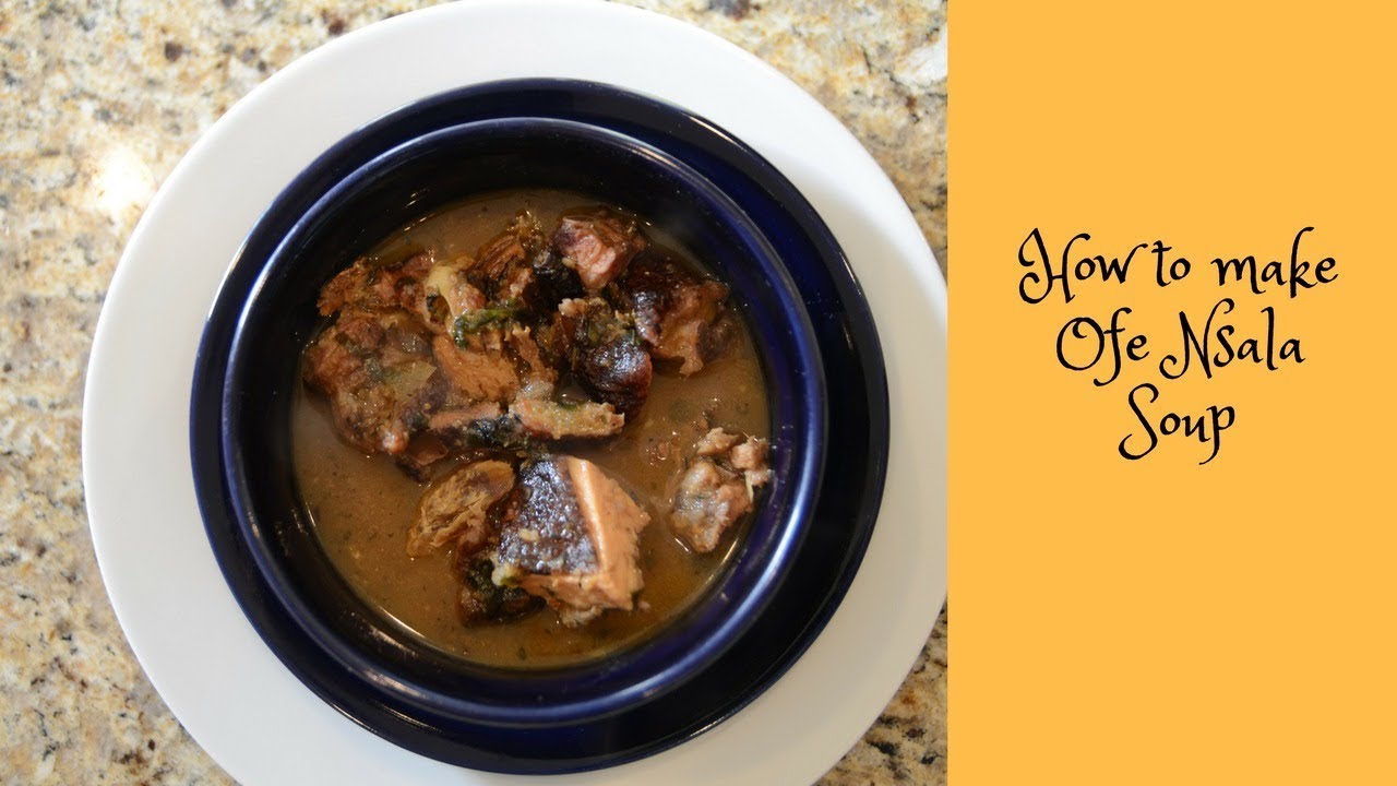 HOW TO MAKE OFE NSALA | WHITE SOUP | NIGERIAN MEAL | STEP-BY- STEP ...