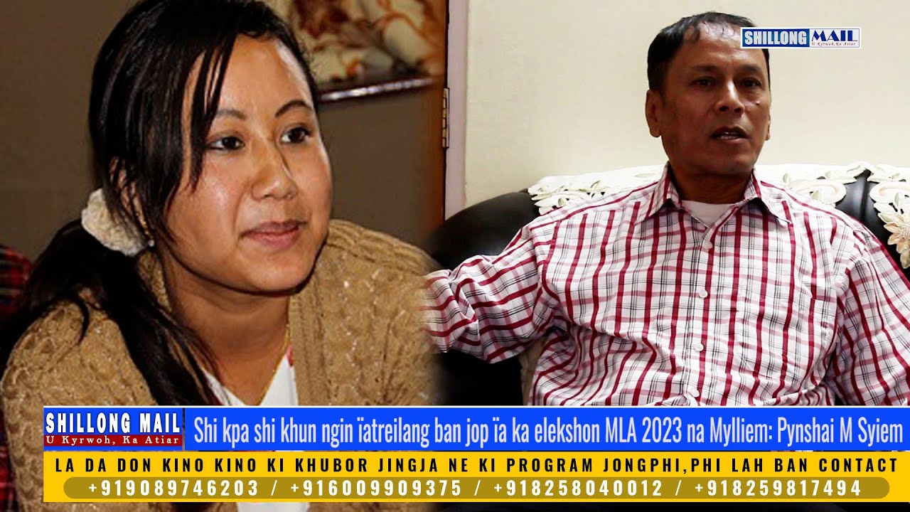 Shi kpa shi khun ngin ïatreilang ban jop ïa ka elekshon MLA 2023 na ...