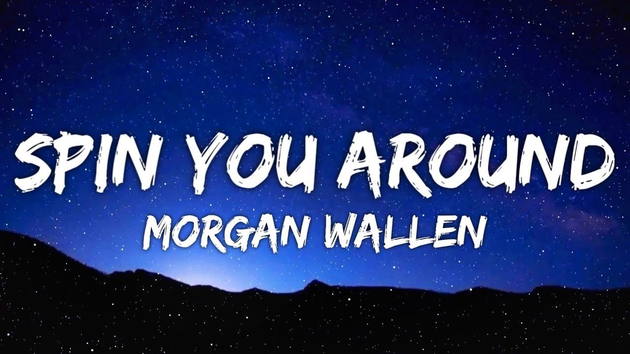 Morgan Wallen - Spin You Around (Lyrics) - YouTube