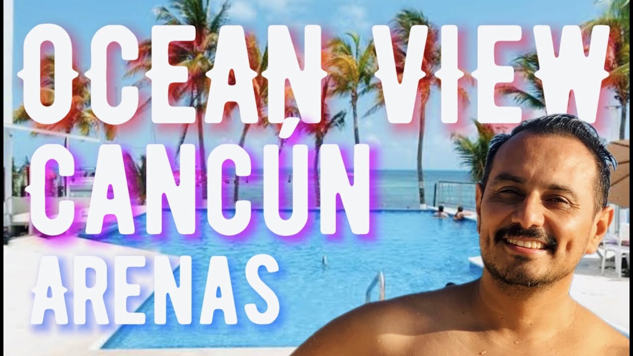 Hotel en Cancún TODO INCLUIDO | Ocean View Cancún Arenas - YouTube
