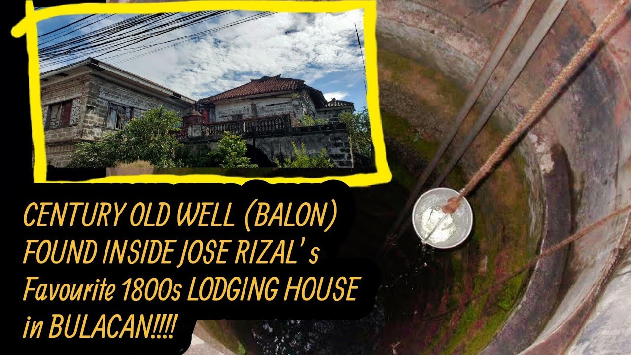 Century Old Well (BALON) Found inside JOSE RIZAL's Favourite 1800s ...