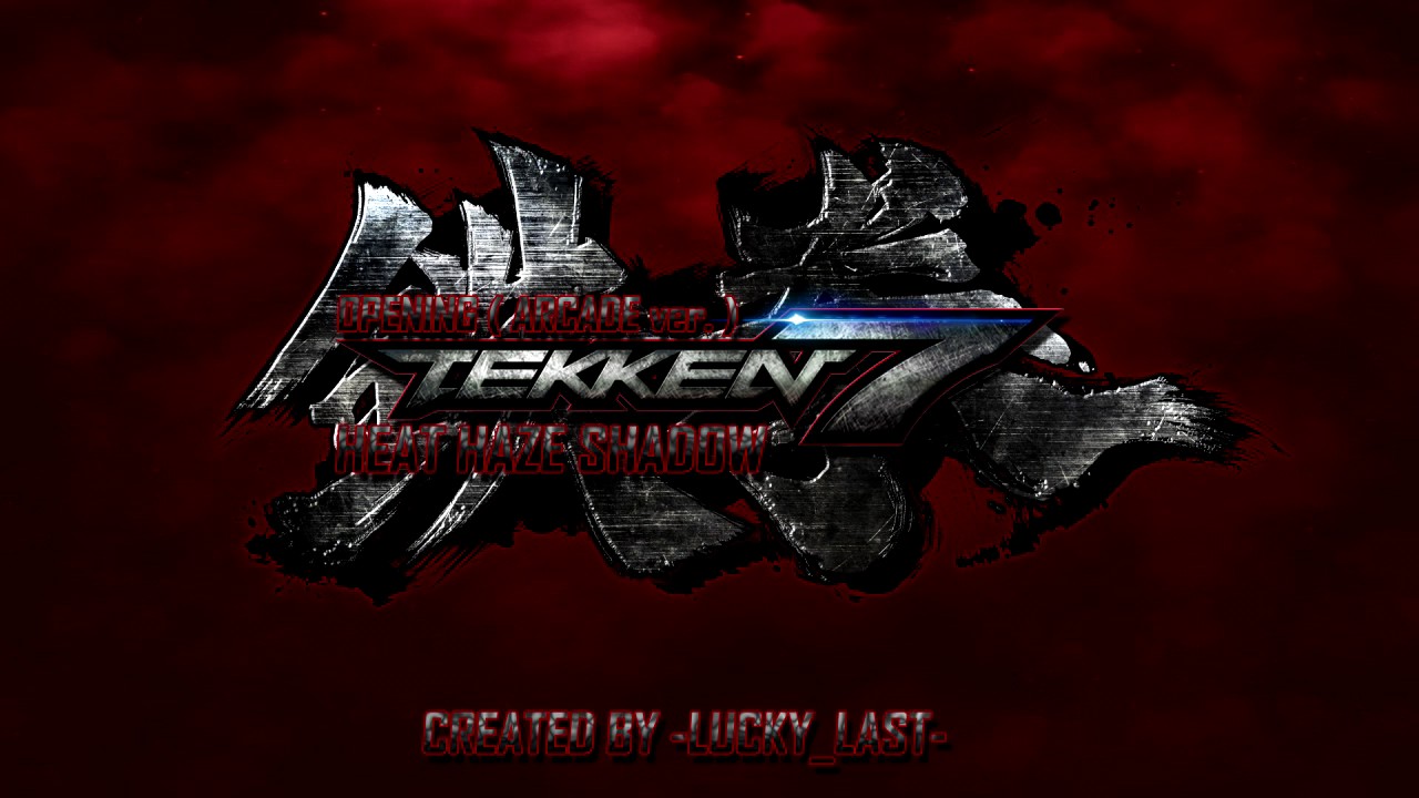 TEKKEN 7 - Heat Haze Shadow ( ARCADE Opening ) - YouTube