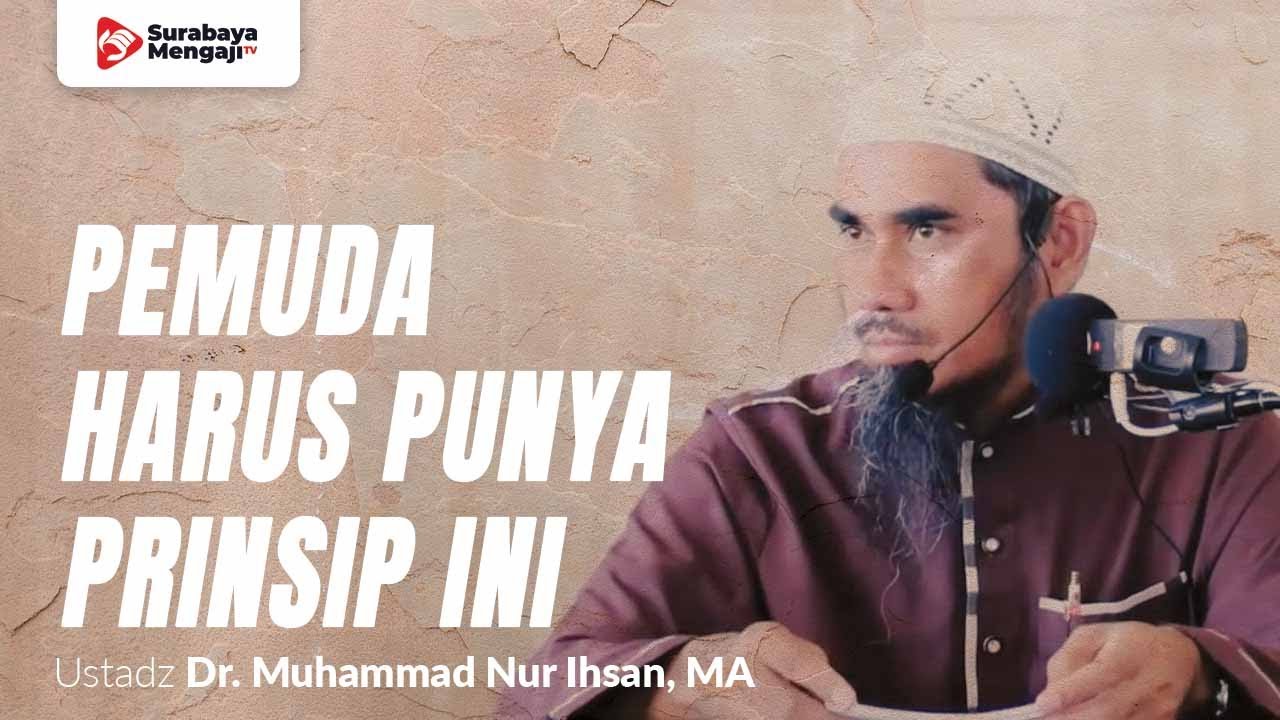 Pemuda Harus Punya Prinsip Ini - Ustadz Dr. Muhammad Nur Ihsan, MA ...