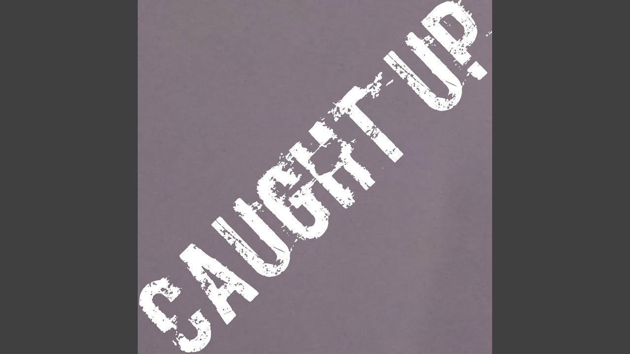 Caught Up - YouTube