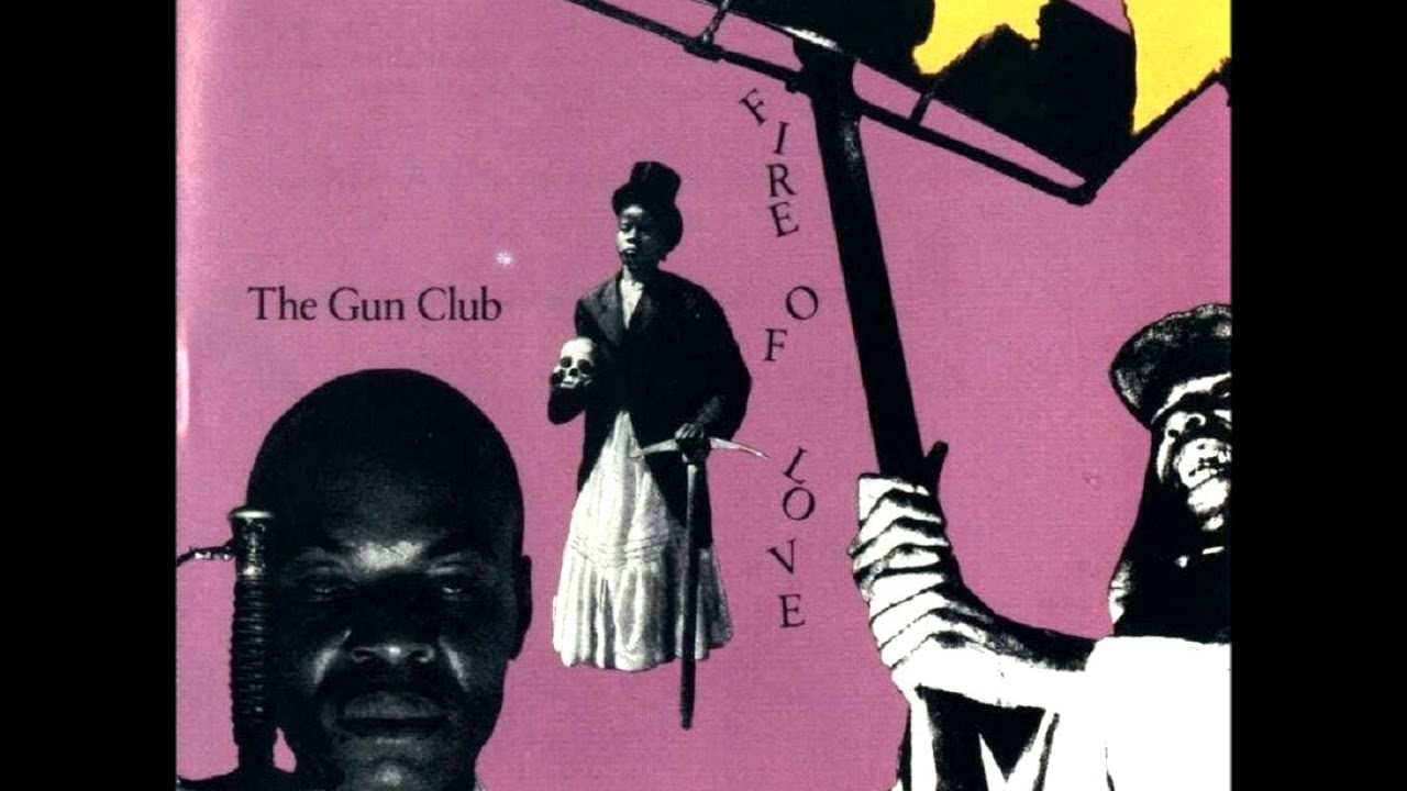 The Gun Club - Fire of Love (Full Album) - YouTube