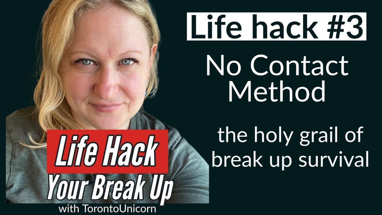 Life hack #3: The No Contact Method (the holy grail of break up ...