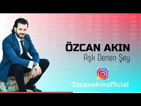 Özcan Akın Aşk Denen Şey Bu mu? Yeni