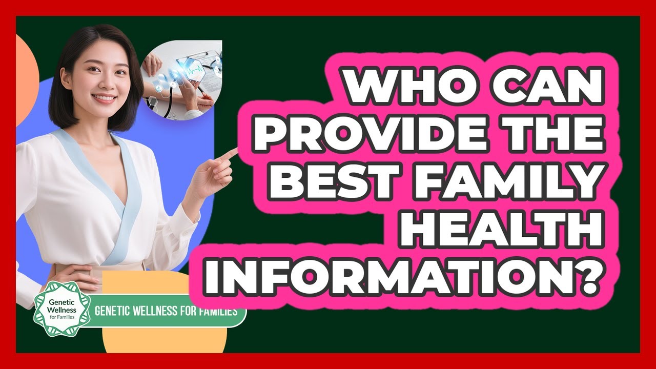 Who Can Provide The Best Family Health Information? - YouTube