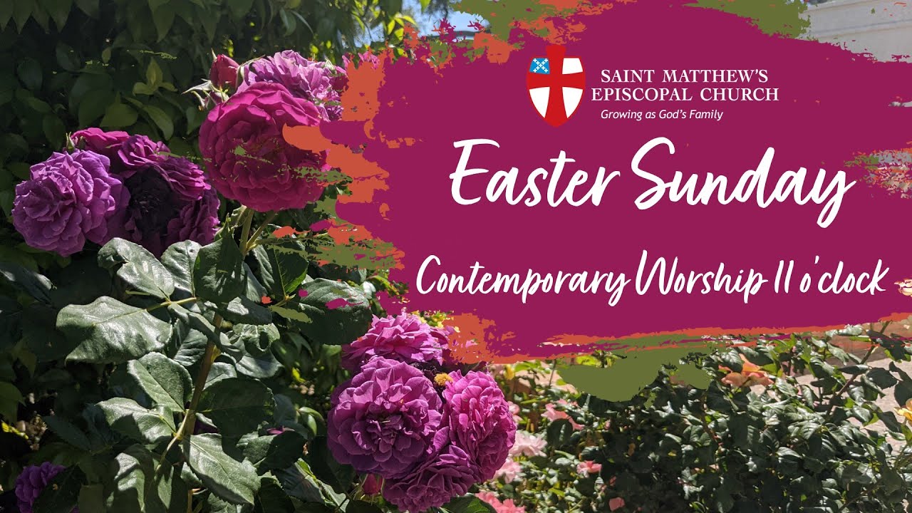 April 9 - Easter Sunday // Contemporary Worship with Saint Matthew's ...