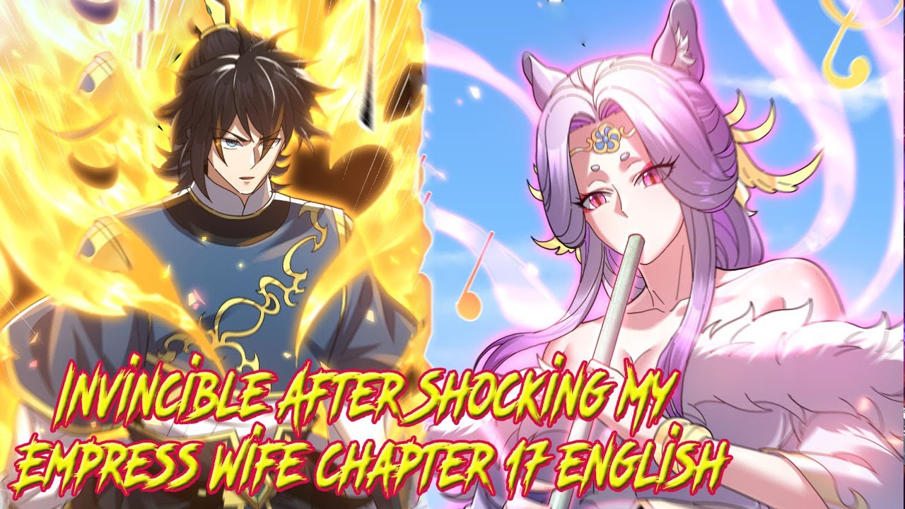Invincible After Shocking My Empress Wife Chapter 17 English - YouTube
