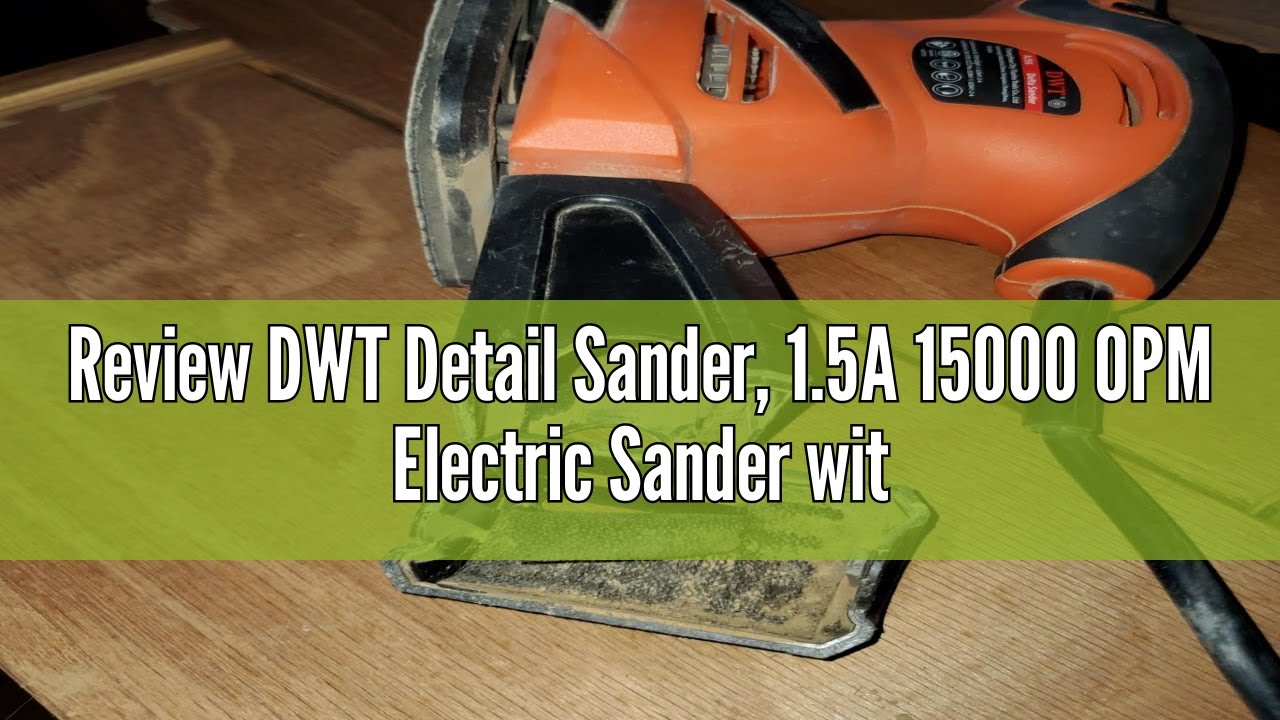 Review DWT Detail Sander, 1.5A 15000 OPM Electric Sander with 24pcs ...