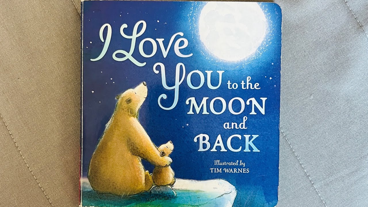 I Love You To The Moon And Back (read aloud) - YouTube