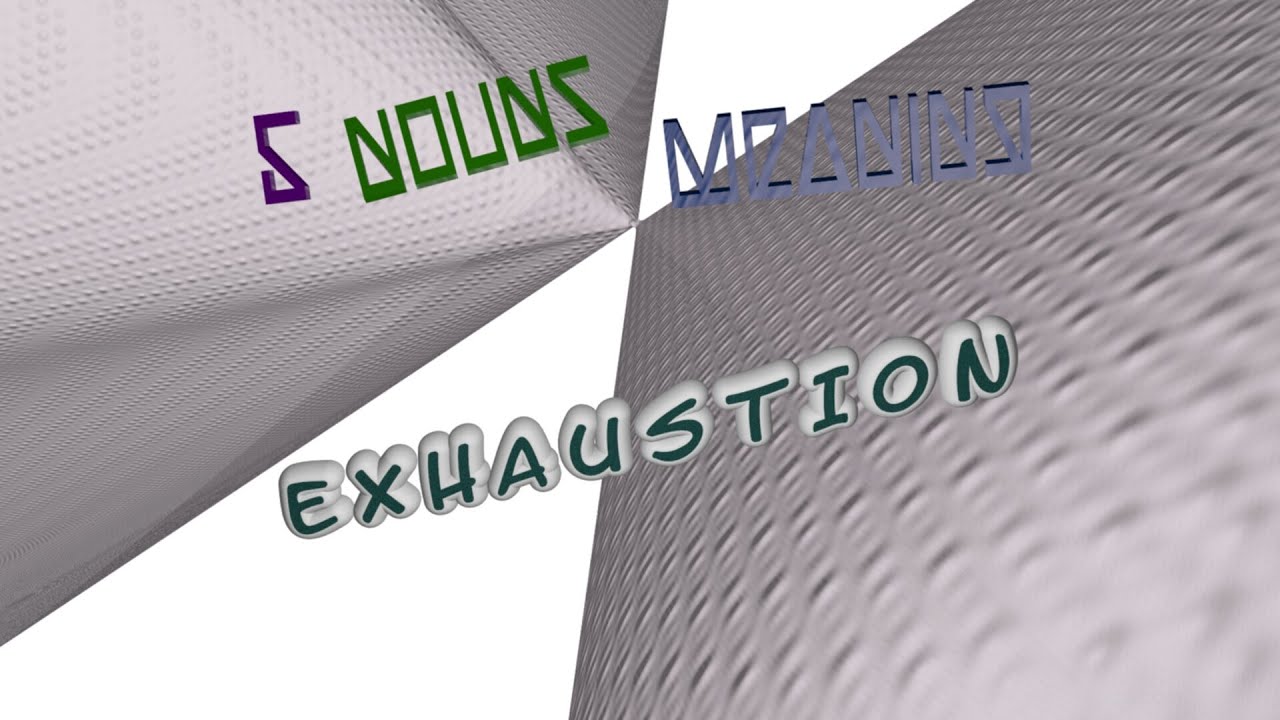 Exhaustion 6 Nouns Which Are Synonym Of Exhaustion sentence Examples