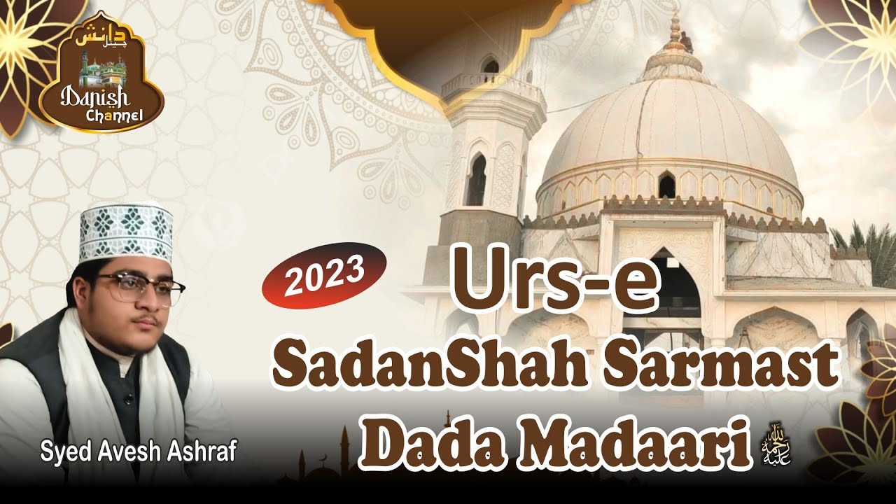 Urs e SadanShah Sarmast Dada Madaari (R A) 2023 || By Syed Avesh Ashraf ...