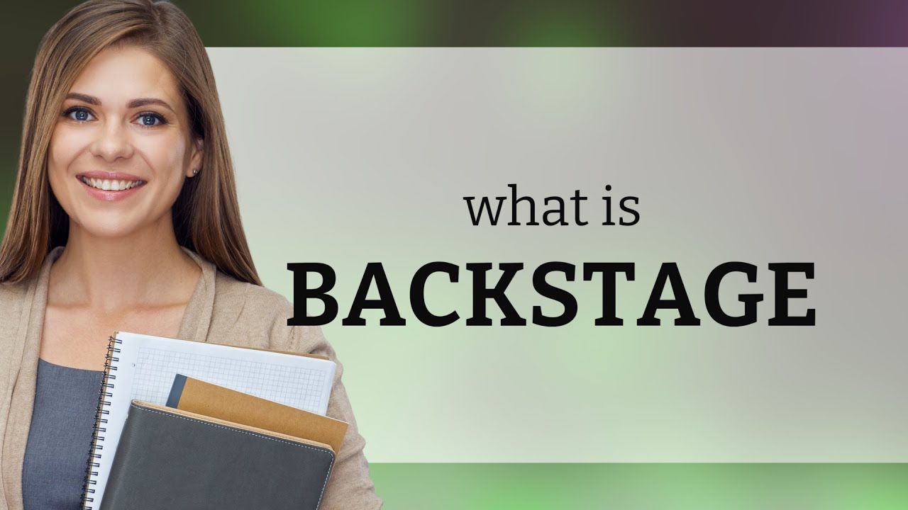 Backstage | BACKSTAGE meaning - YouTube