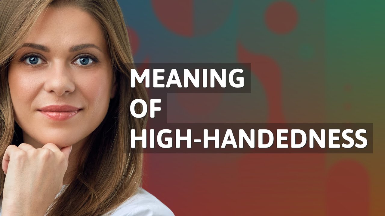 High handedness Meaning Of High handedness YouTube high-handedness-meaning-of-high-handedness-youtube