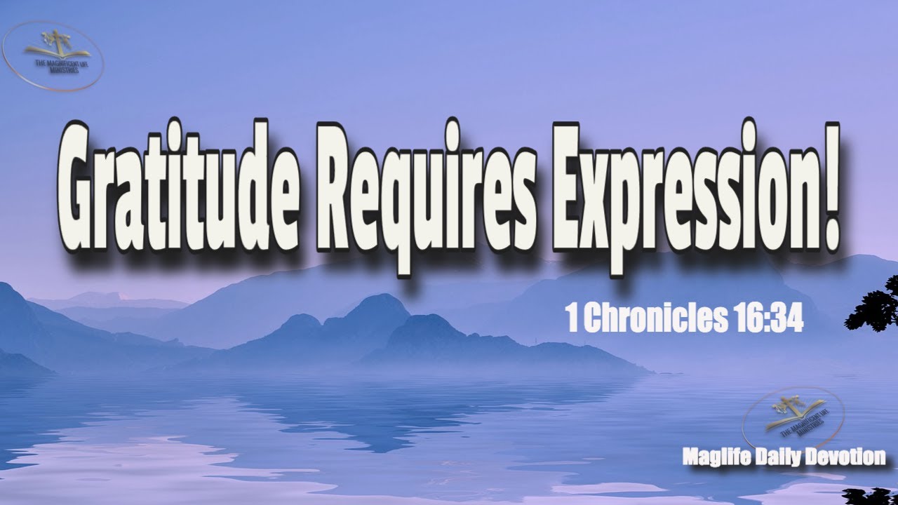 Gratitude Requires Expression! |Magnificent Life Daily Devotion - YouTube