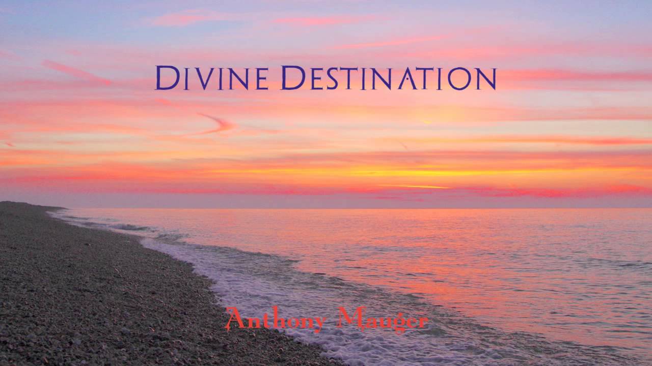 Divine Destination ~ Anthony Mauger - YouTube