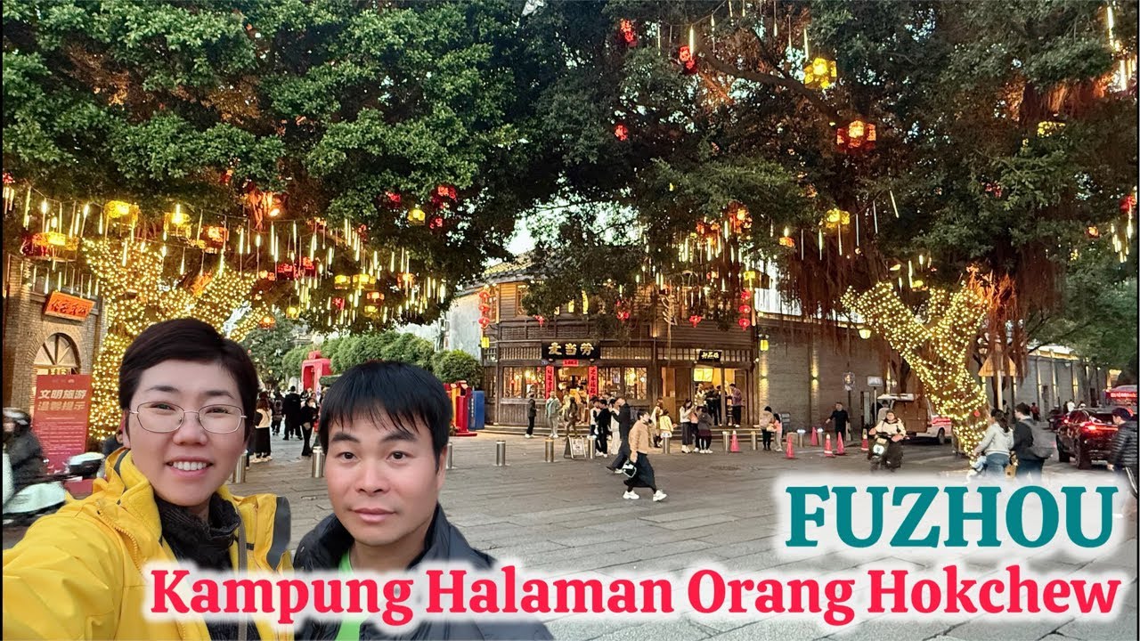 🔴 Fujian FUZHOU | Jelang Tahun Baru Imlek di Kampung Halaman Orang ...