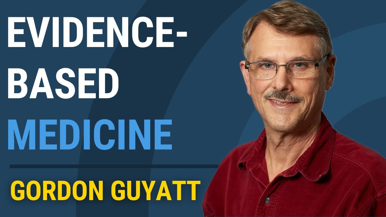 Evidence-Based Medicine and its discontents (with Gordon Guyatt) - YouTube