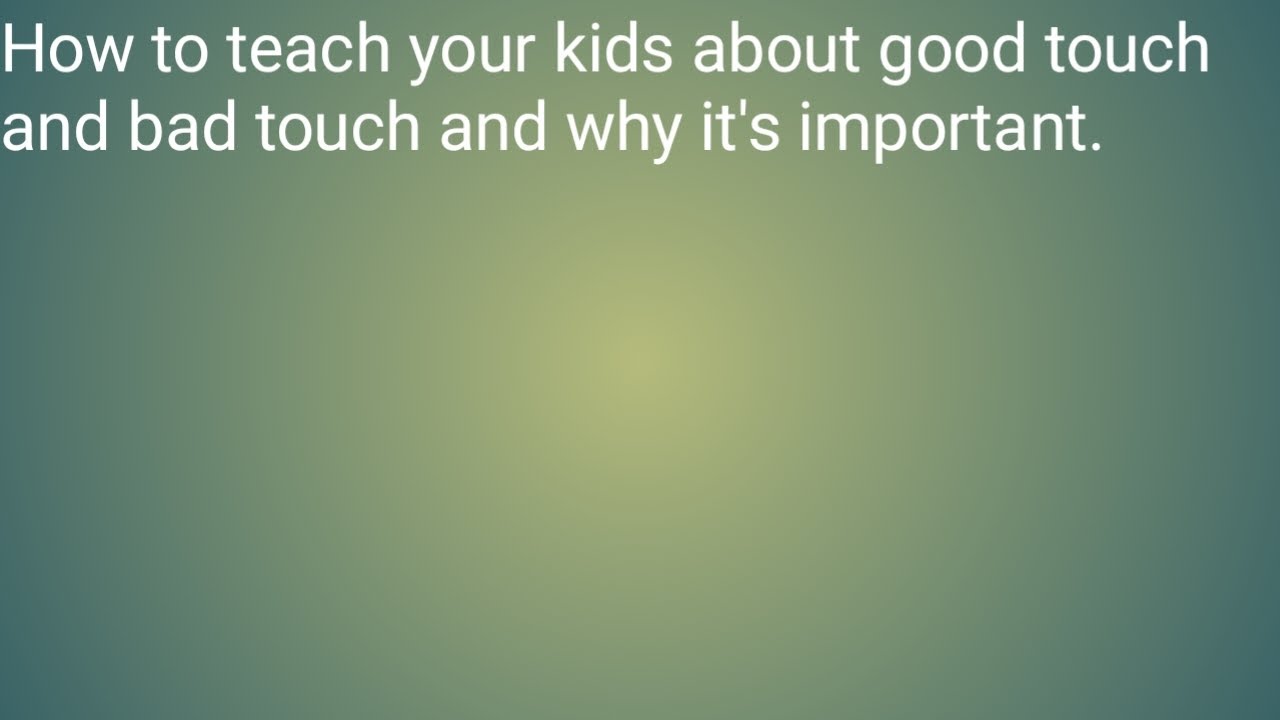 topic 17 by komal How to teach your kids about good touch and bad touch ...